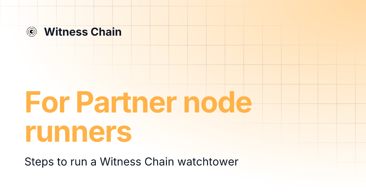 For Partner node runners | Witness Chain