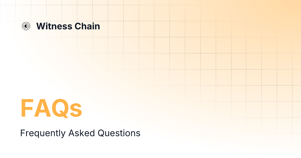 FAQs | Witness Chain